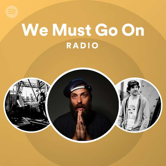 We Must Go On Radio - playlist by Spotify | Spotify
