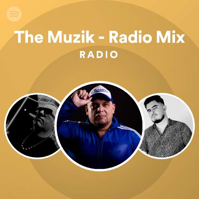 The Muzik - Radio Mix Radio - playlist by Spotify | Spotify