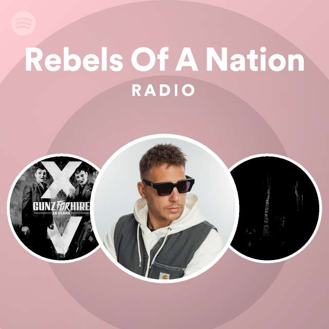 Rebels Of A Nation Radio - playlist by Spotify | Spotify