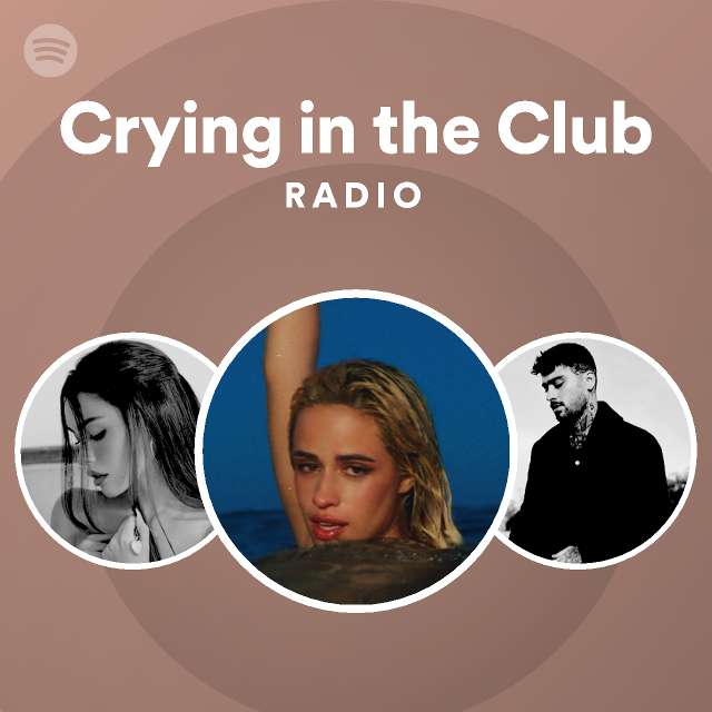 Crying in the Club Radio - playlist by Spotify | Spotify