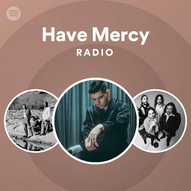 Have Mercy Radio - playlist by Spotify | Spotify