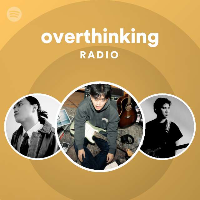 overthinking Radio - playlist by Spotify | Spotify