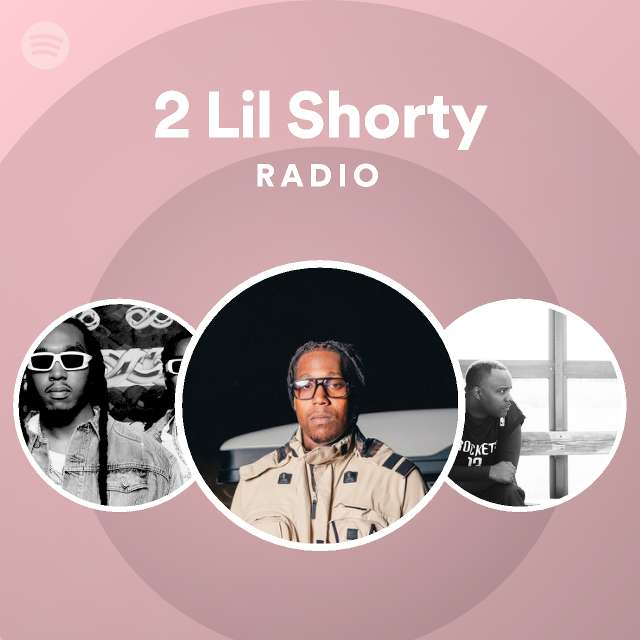 2 Lil Shorty Radio - playlist by Spotify | Spotify