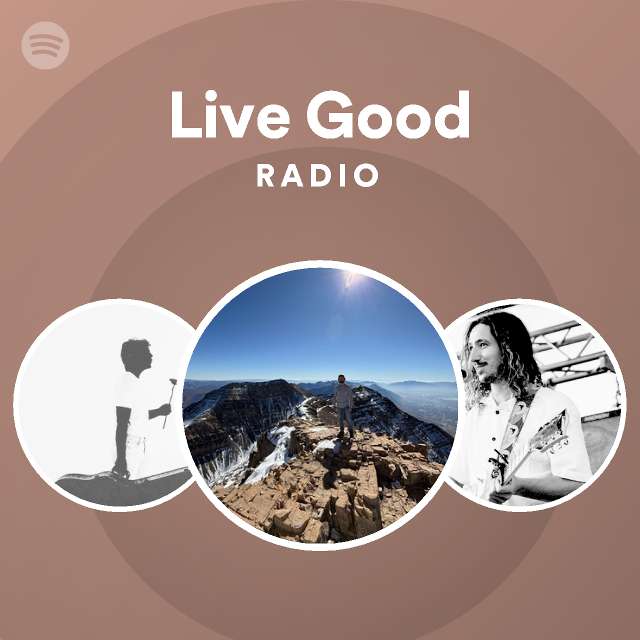 Live Good Radio - playlist by Spotify | Spotify