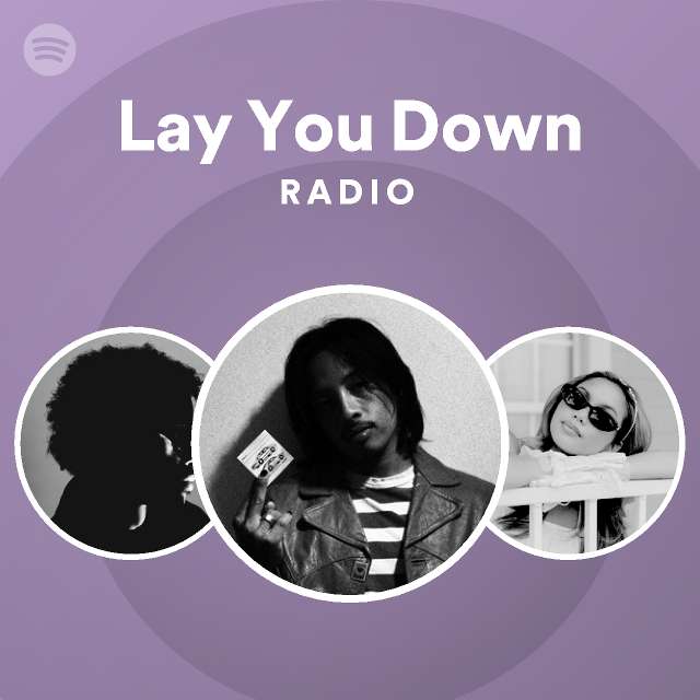 Lay You Down Radio - playlist by Spotify | Spotify