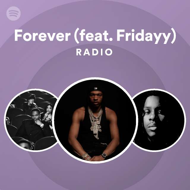 Forever (feat. Fridayy) Radio - playlist by Spotify | Spotify