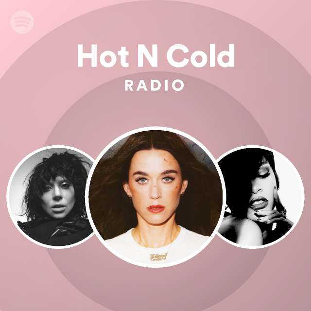 Hot N Cold Radio - playlist by Spotify | Spotify