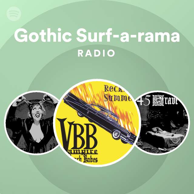 Gothic Surf-a-rama Radio - playlist by Spotify | Spotify