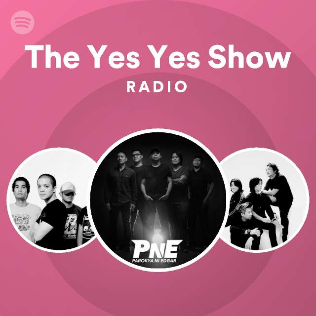 The Yes Yes Show Radio - playlist by Spotify | Spotify