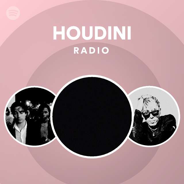 HOUDINI Radio - playlist by Spotify | Spotify