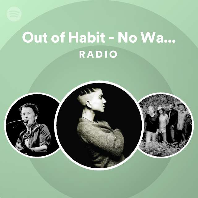 Out of Habit - No Walls Mixtape Radio - playlist by Spotify | Spotify