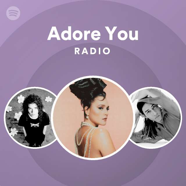 Adore You Radio - playlist by Spotify | Spotify