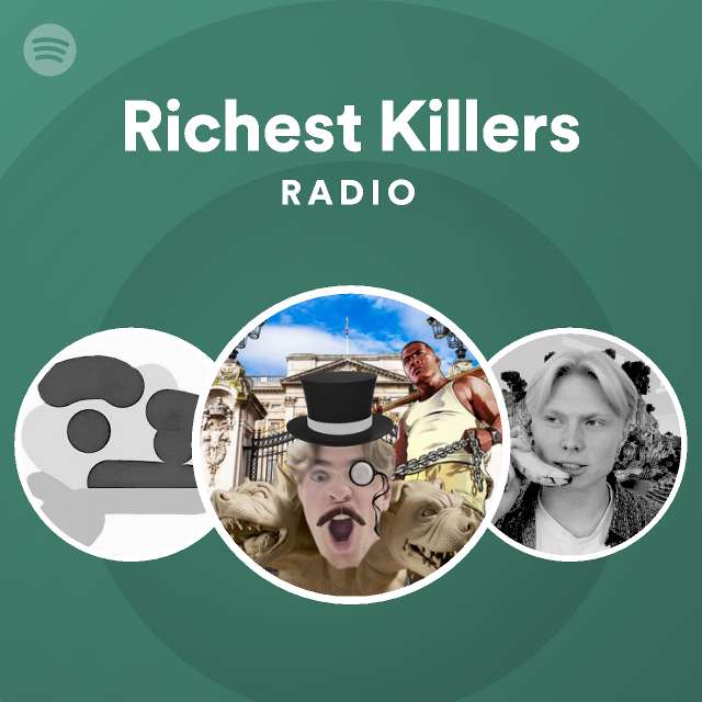 Richest Killers Radio - playlist by Spotify | Spotify