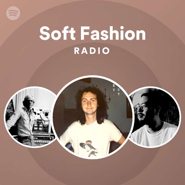 Soft Fashion Radio - playlist by Spotify | Spotify