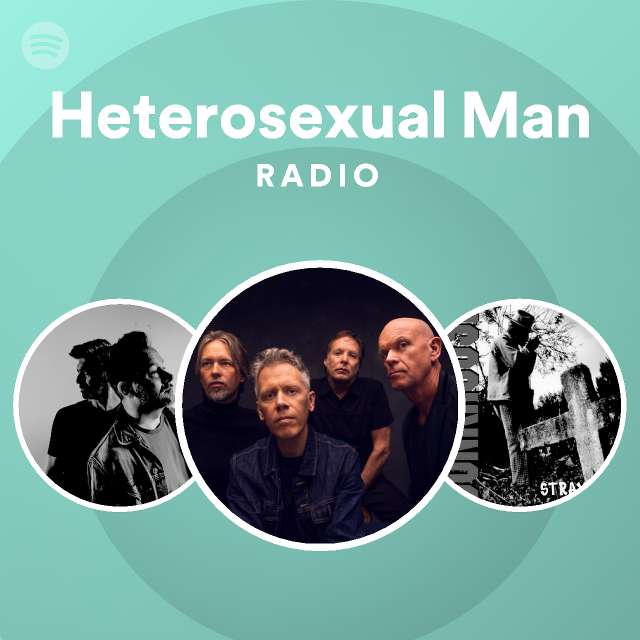 Heterosexual Man Radio Playlist By Spotify Spotify