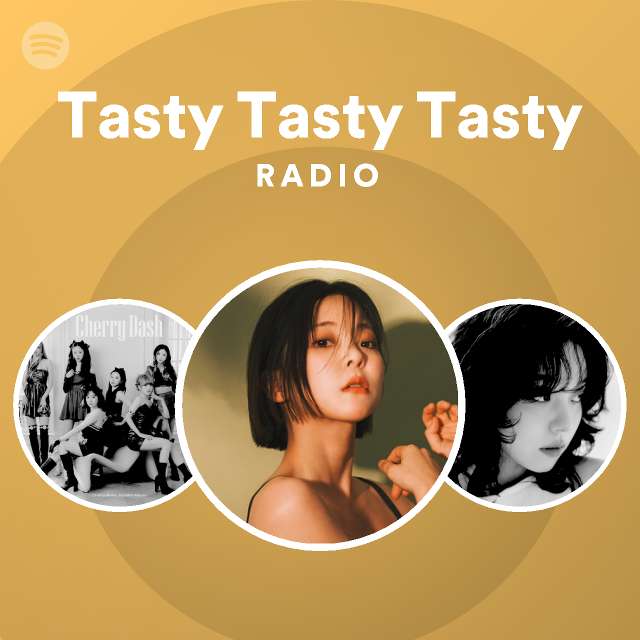 Tasty Tasty Tasty Radio | Spotify Playlist