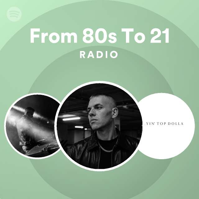 From 80s To 21 Radio - playlist by Spotify | Spotify