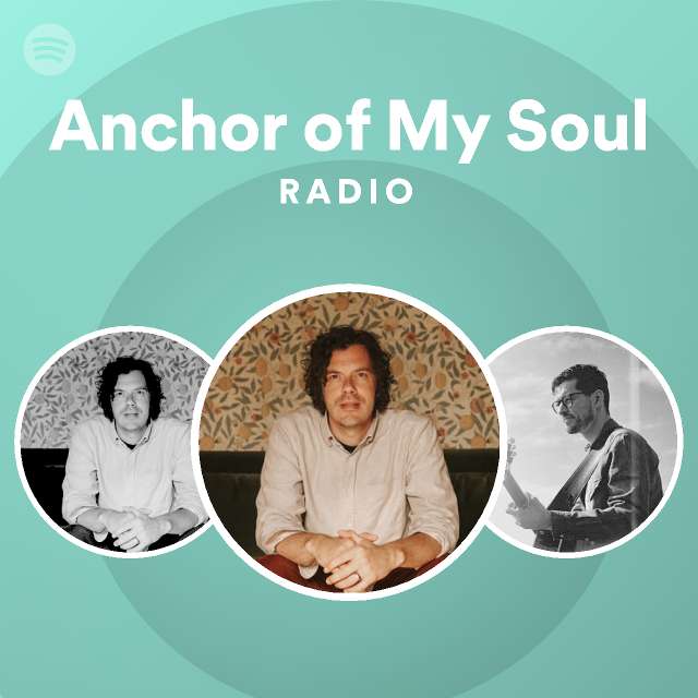 Anchor of My Soul Radio - playlist by Spotify | Spotify