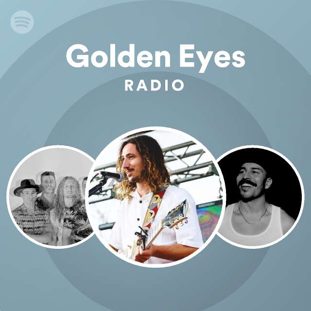 Golden Eyes Radio - playlist by Spotify | Spotify