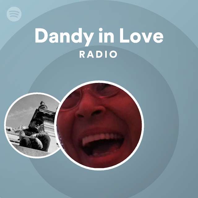 Dandy in Love Radio | Spotify Playlist