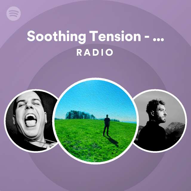 Soothing Tension - Extended Mix Radio - playlist by Spotify | Spotify