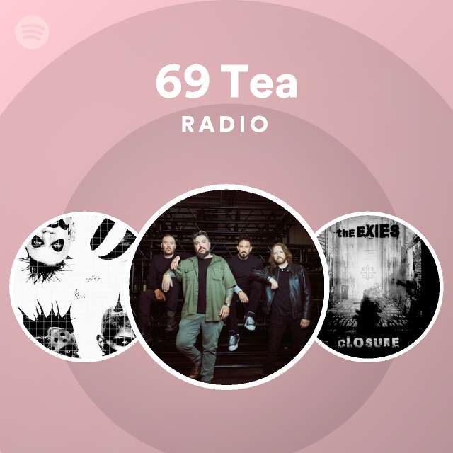 69 Tea Radio - playlist by Spotify | Spotify