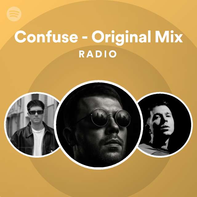 Confuse - Original Mix Radio - playlist by Spotify | Spotify
