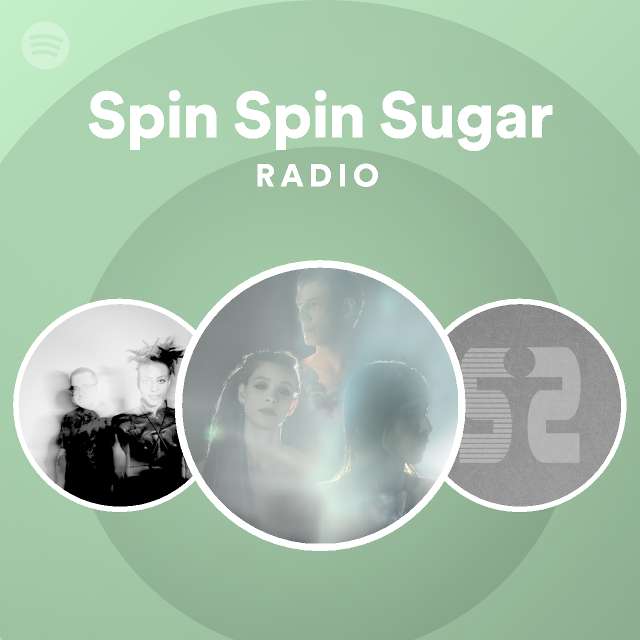 Spin Spin Sugar Radio - playlist by Spotify | Spotify