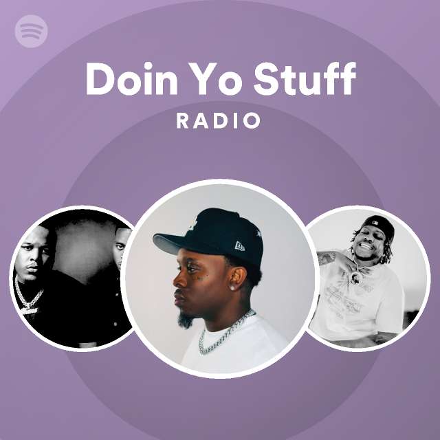 Doin Yo Stuff Radio - playlist by Spotify | Spotify