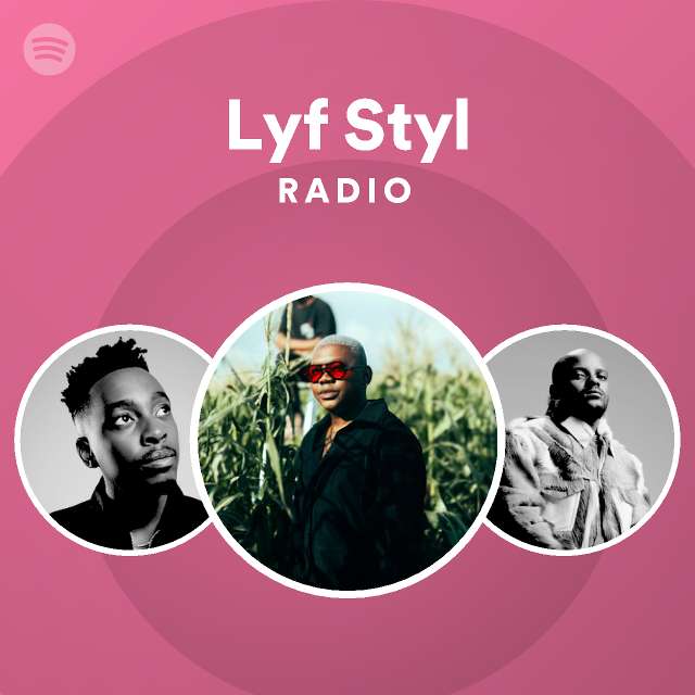 Lyf Styl Radio - playlist by Spotify | Spotify