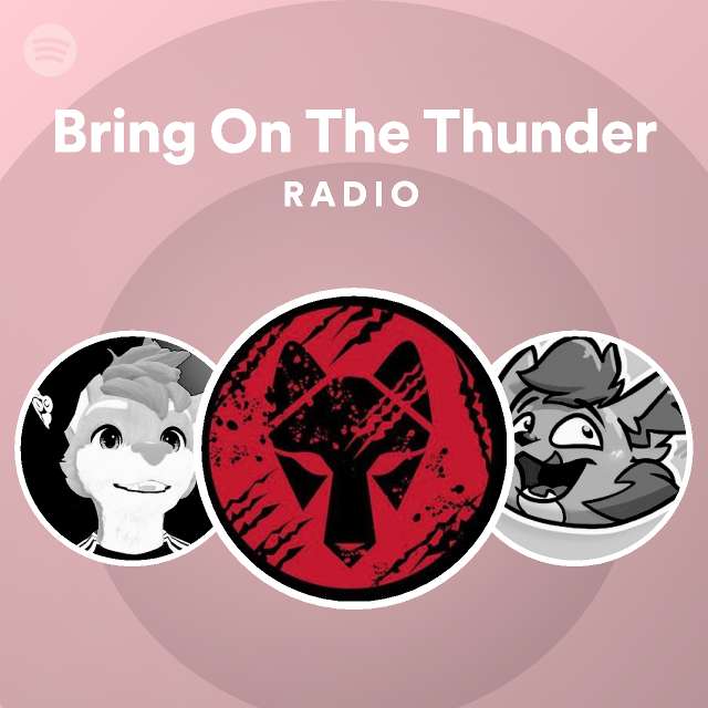 Bring On The Thunder Radio - playlist by Spotify | Spotify