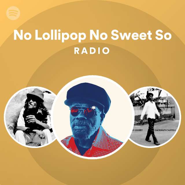 No Lollipop No Sweet So Radio - playlist by Spotify | Spotify