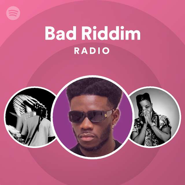 Bad Riddim Radio - playlist by Spotify | Spotify