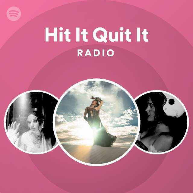 Hit It Quit It Radio - playlist by Spotify | Spotify