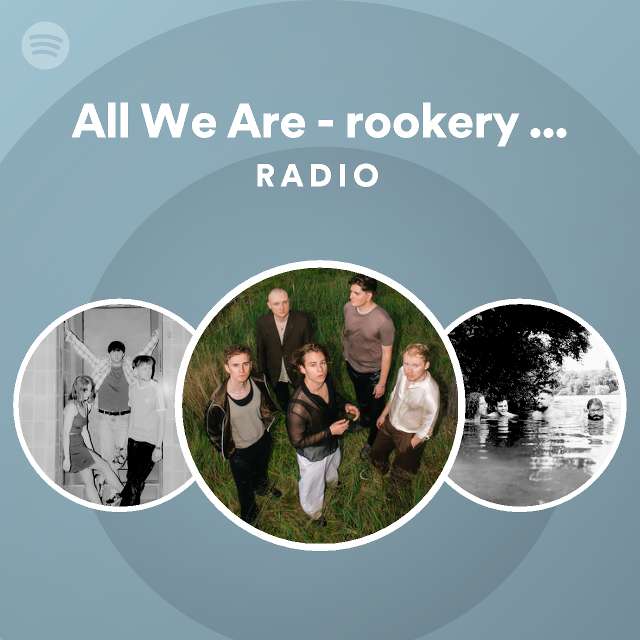 All We Are - rookery live tapes Radio - playlist by Spotify | Spotify