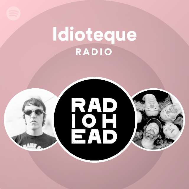 Idioteque Radio - playlist by Spotify | Spotify