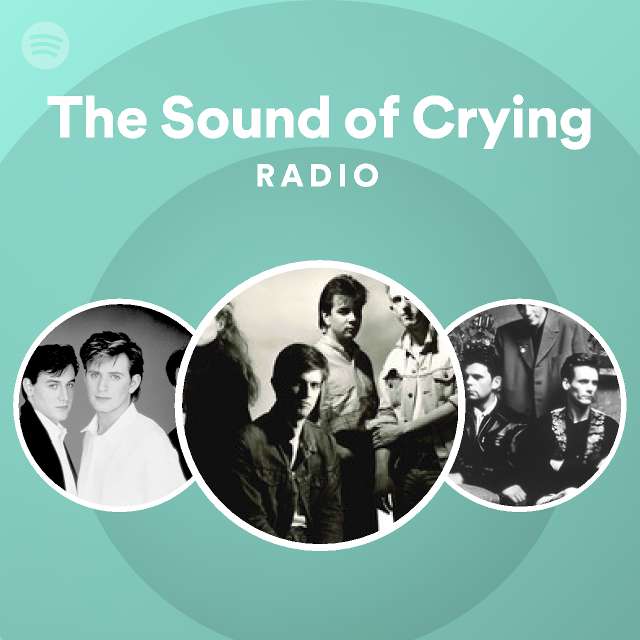 The Sound of Crying Radio - playlist by Spotify | Spotify
