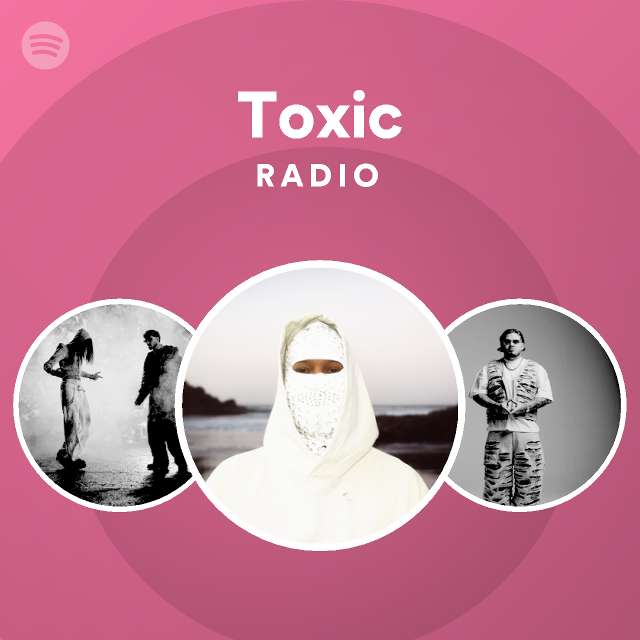 Toxic Radio | Spotify Playlist