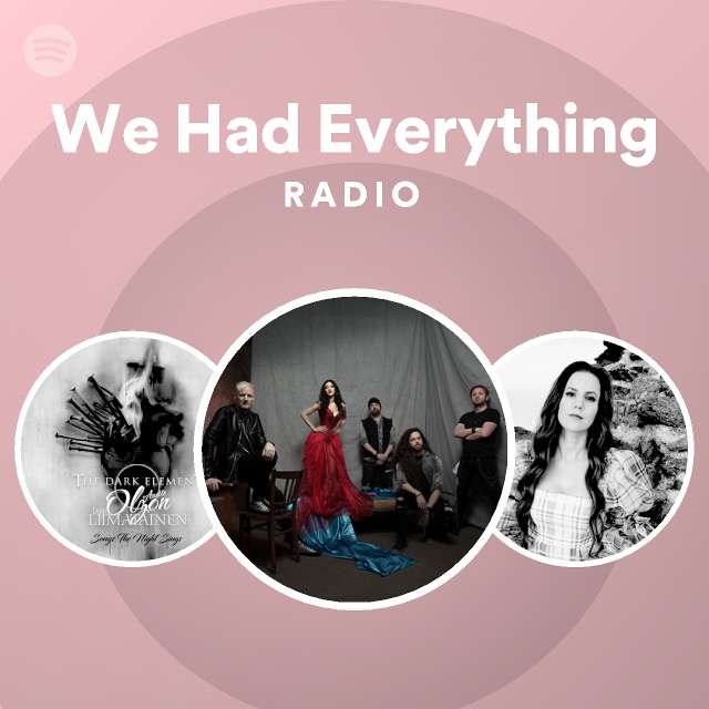 We Had Everything Radio - playlist by Spotify | Spotify