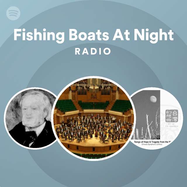 Fishing Boats At Night Radio - playlist by Spotify | Spotify