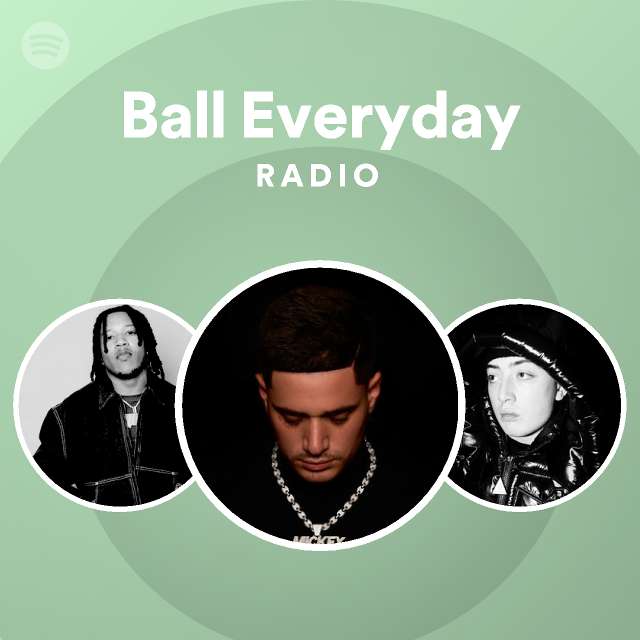 Ball Everyday Radio - playlist by Spotify | Spotify