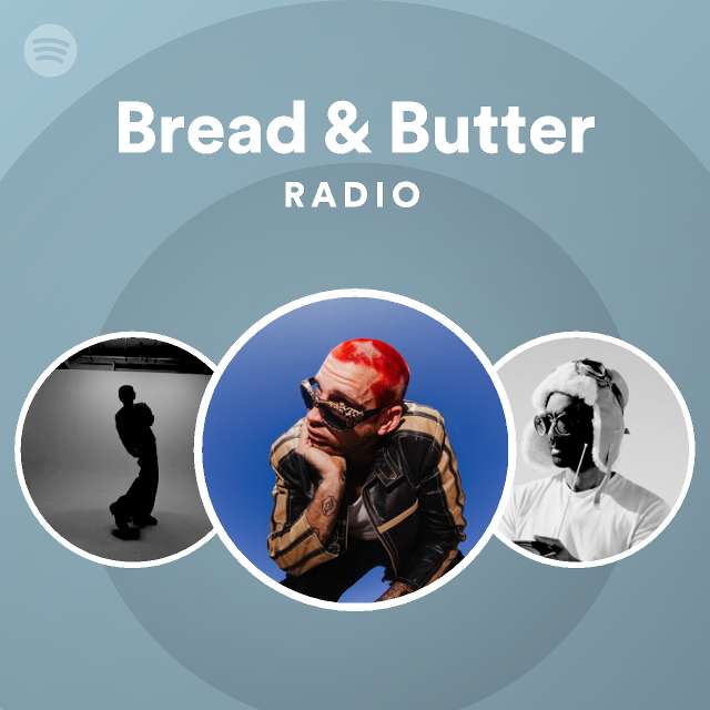 Bread & Butter Radio - playlist by Spotify | Spotify