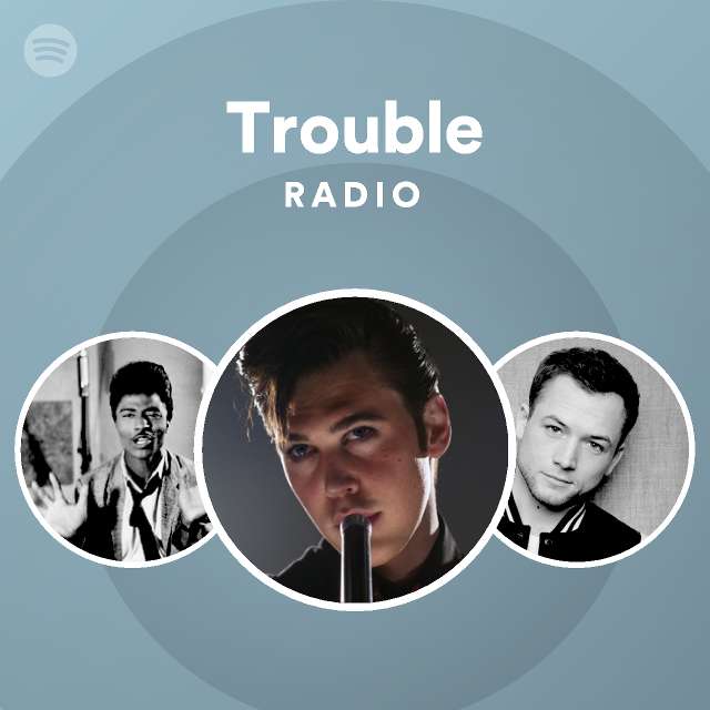 Trouble Radio - playlist by Spotify | Spotify