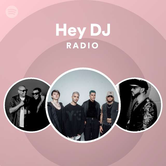 Hey DJ Radio - playlist by Spotify | Spotify