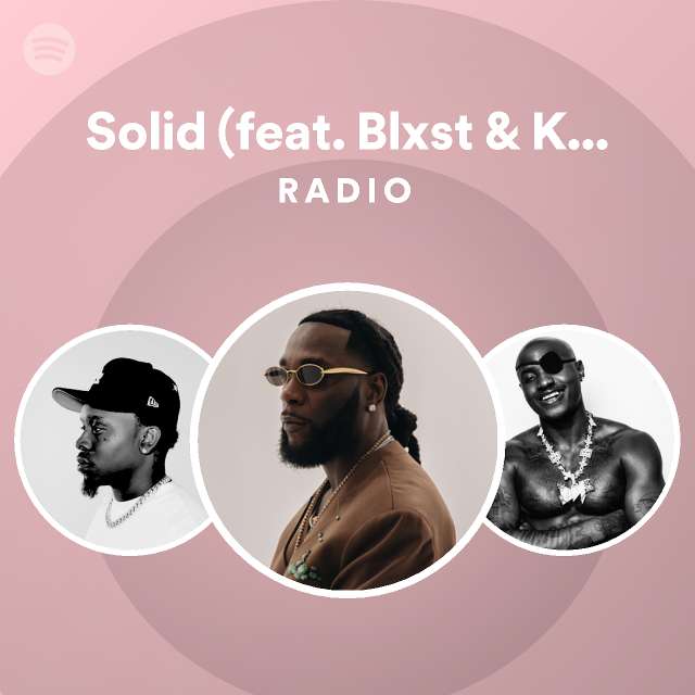 Solid (feat. Blxst & Kehlani) Radio - playlist by Spotify | Spotify
