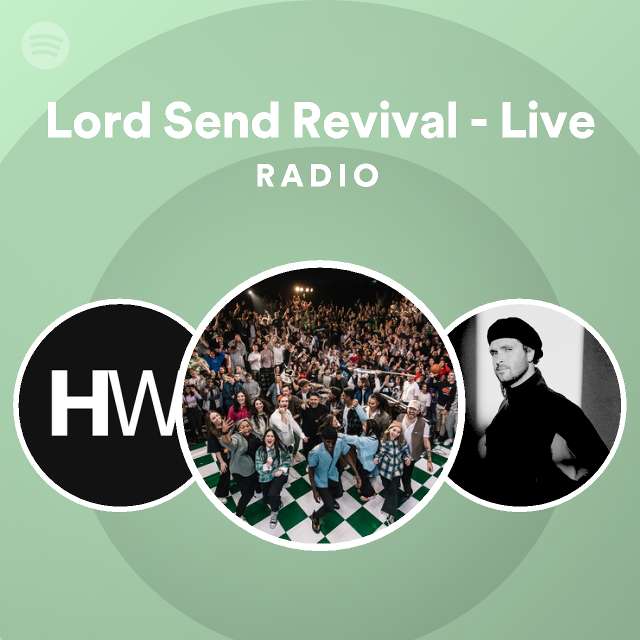 Lord Send Revival - Live Radio - playlist by Spotify | Spotify