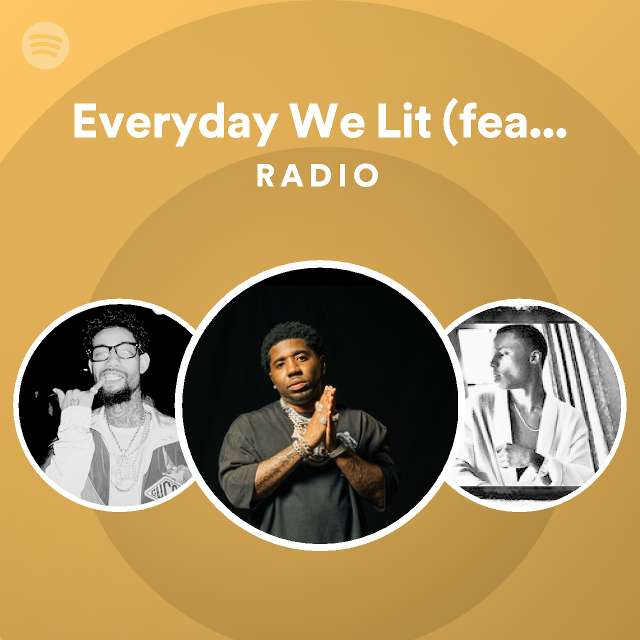 Everyday We Lit (feat. PnB Rock) Radio - playlist by Spotify | Spotify