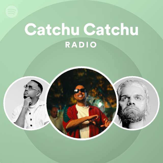 Catchu Catchu Radio - playlist by Spotify | Spotify