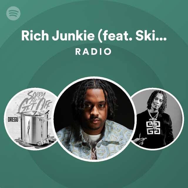 Rich Junkie (feat. Skilla Baby) Radio - playlist by Spotify | Spotify