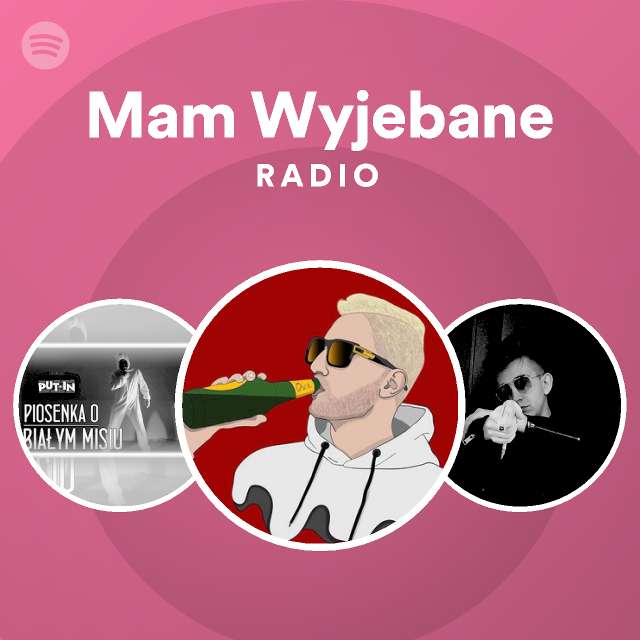 Mam Wyjebane Radio - playlist by Spotify | Spotify